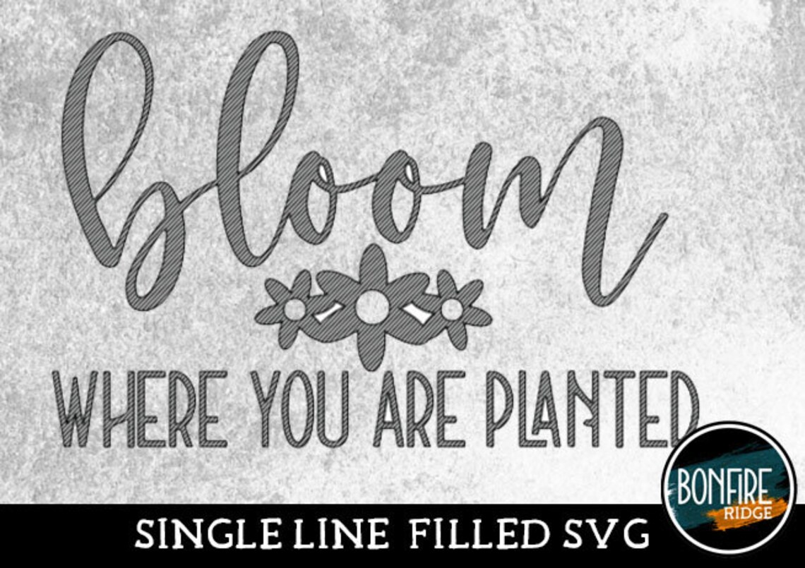 Foil Quill Filled SVG Single Line Bloom Where Planted Graphic - Etsy