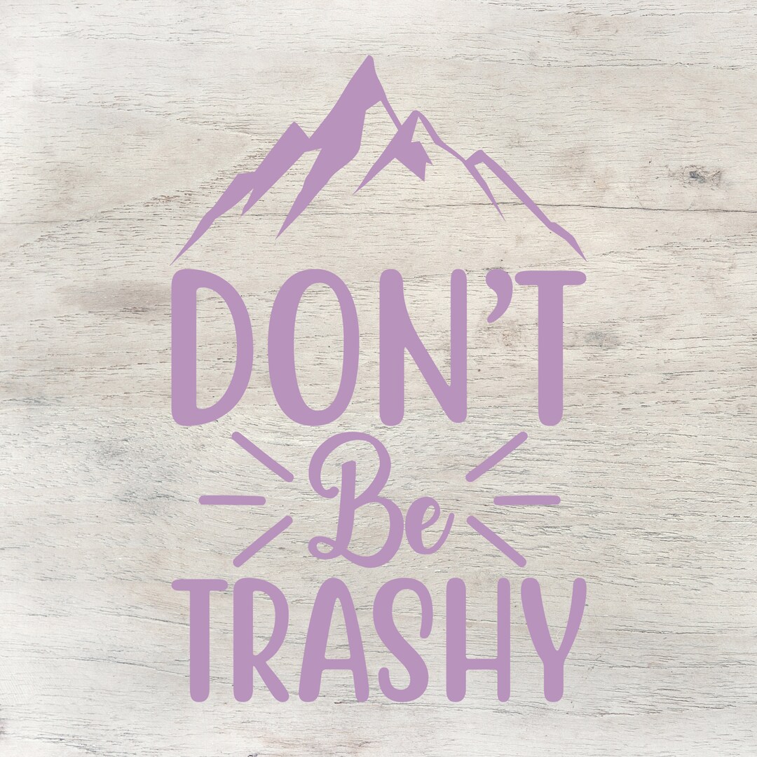 Don't Be Trashy Keep Planet Earth Clean Save the Earth - Etsy