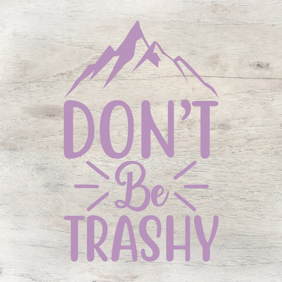 Don't Be Trashy Keep Planet Earth Clean Save the Earth - Etsy