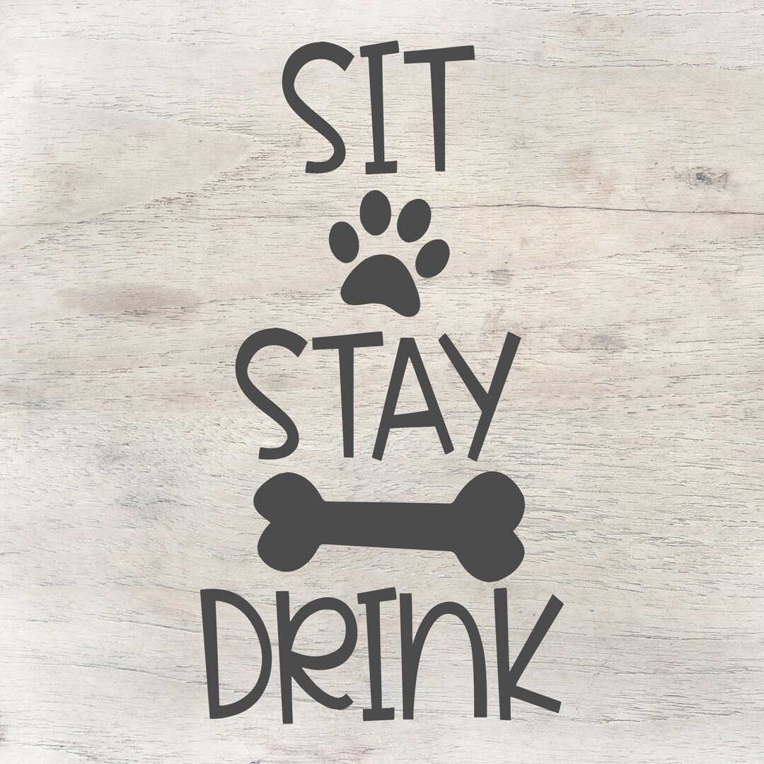 Sit Stay Drink, Home Wall Decor, Vinyl Decals, Home Bar Decorations ...