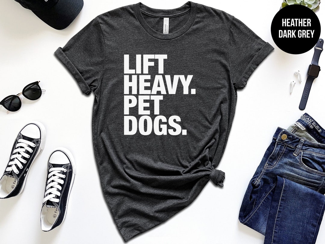 Lift Heavy Pet Dogs, Muscle Shirt, Muscle Men, Muscle Girl, Gym Shirt ...