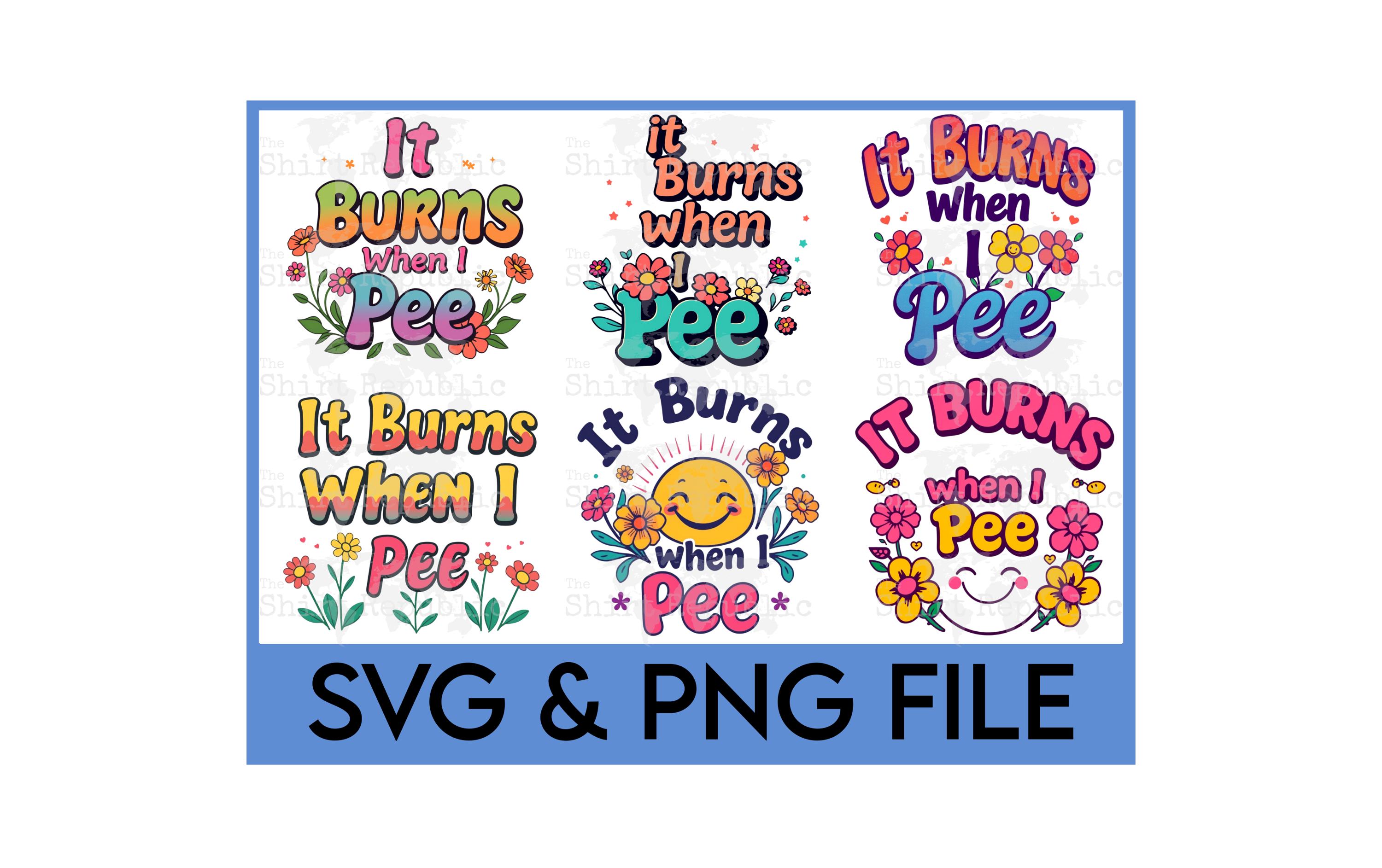 It Burns When I Pee PNG Bundle, Adult Humor, Dirty Humor, Offensive ...
