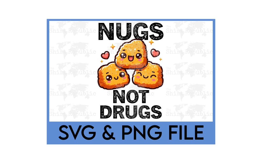 Nugs Not Drugs SVG, Chicken Nugget SVG, Birthday Kids Png, Chicken ...