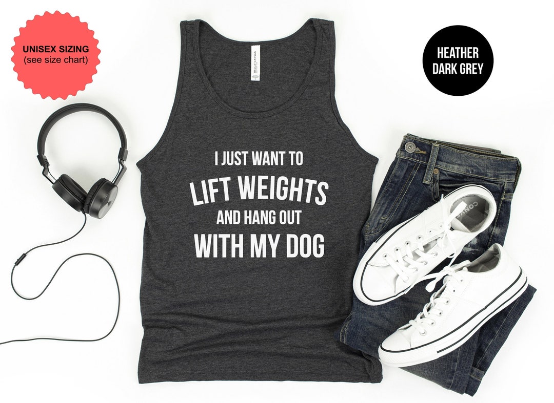 Lift Weights and Hang, Lift Heavy Pet Dogs, Muscle Tank Top, Muscle Men ...