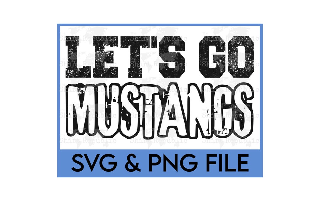 Lets Go Mustangs SVG, Mustangs Mascot PNG, Mustangs School Spirit ...