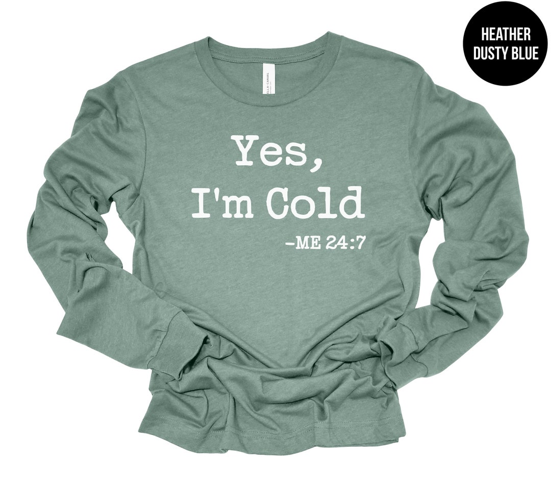 Yes, I'm Cold Shirt, Freezing Cold Shirt, Always Freezing Shirt, Gift ...