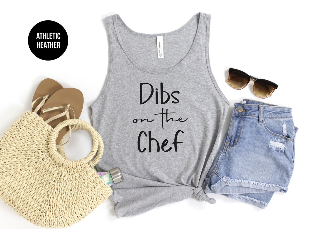 Dibs on the Chef, Yes Chef Shirt, Funny Chef Tank, Culinary Tank ...