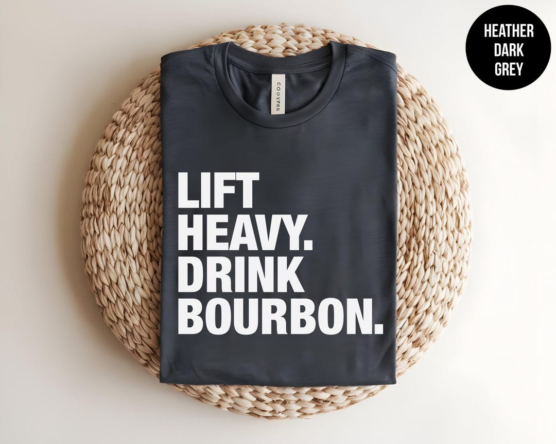 Lift Heavy Drink Bourbon, Funny Bourbon Gifts, Bourbon Trail, Whiskey ...