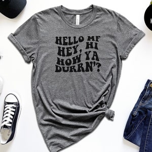 Hello MF Hey Hi How Ya Durrn, Viral Shirt, Meme Shirt, Womens Music Rap ...