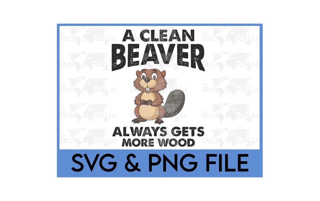 Clean Beaver SVG, Funny Gift for Friend, Dirty Adult Humor, May Get Wet ...