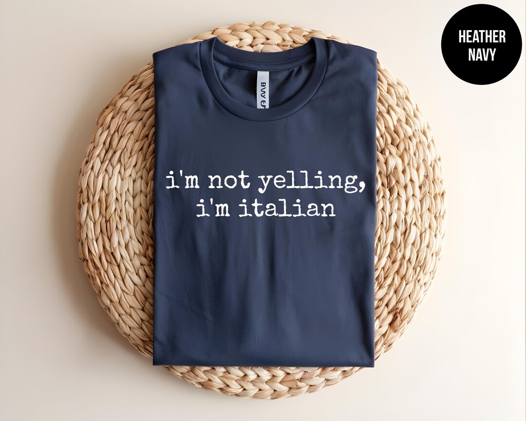 I'm Not Yelling I'm Italian, Italy Shirt, Italian Humor Tee, Funny ...
