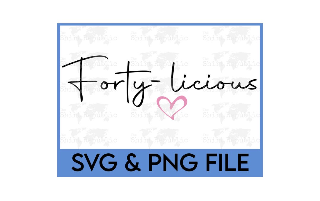 Forty-licious SVG, Birthday Gift, 40th Birthday Gift, 40th Celebration ...