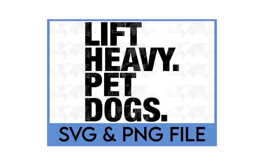 Lift Heavy Pet Dogs, Workout Quote, Funny Workout, Gym PNG, Fitness SVG ...