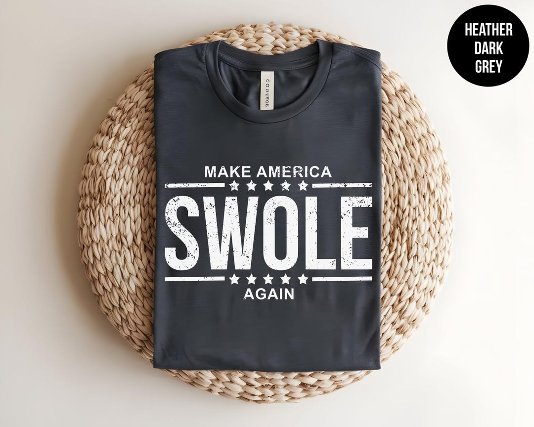 Make America Swole Again, Squat Bench Deadlift, Lift Heavy Tee ...