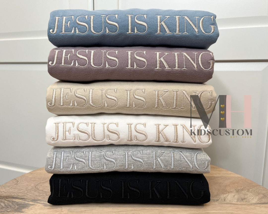 Embroidered Jesus is King Sweatshirt, Christian Sweatshirt Embroidered ...