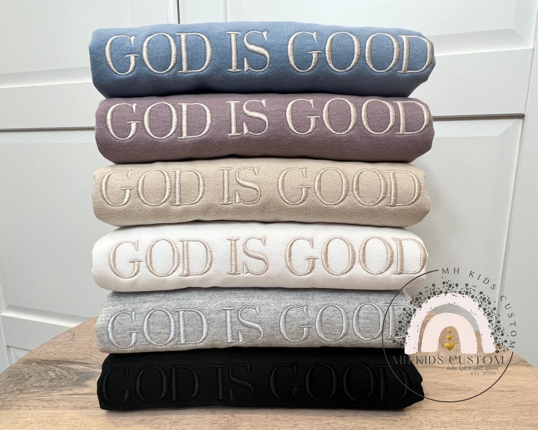 Embroidered God is Good Sweatshirt Christian Sweatshirt - Etsy