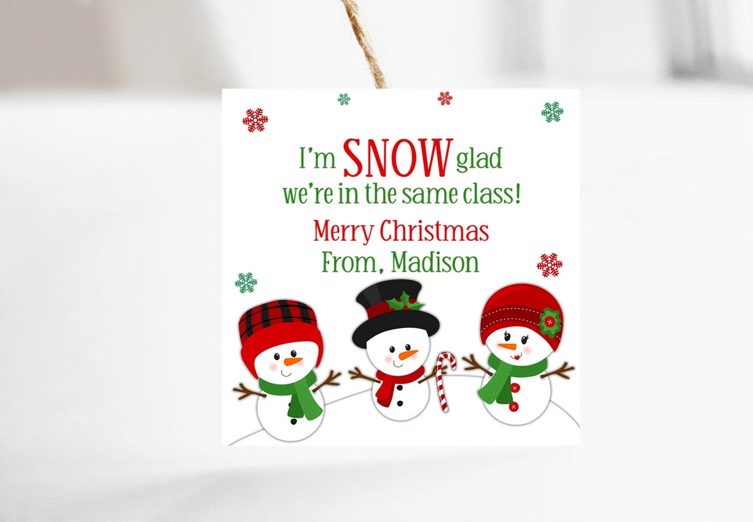 Editable Snowman I'm Snow Glad We're in the Same Class Christmas Tag ...
