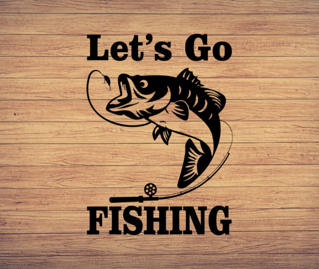 Lets Go Fishing Svg, Father's Day Svg, Fishing Svg, Fishing Clipart ...