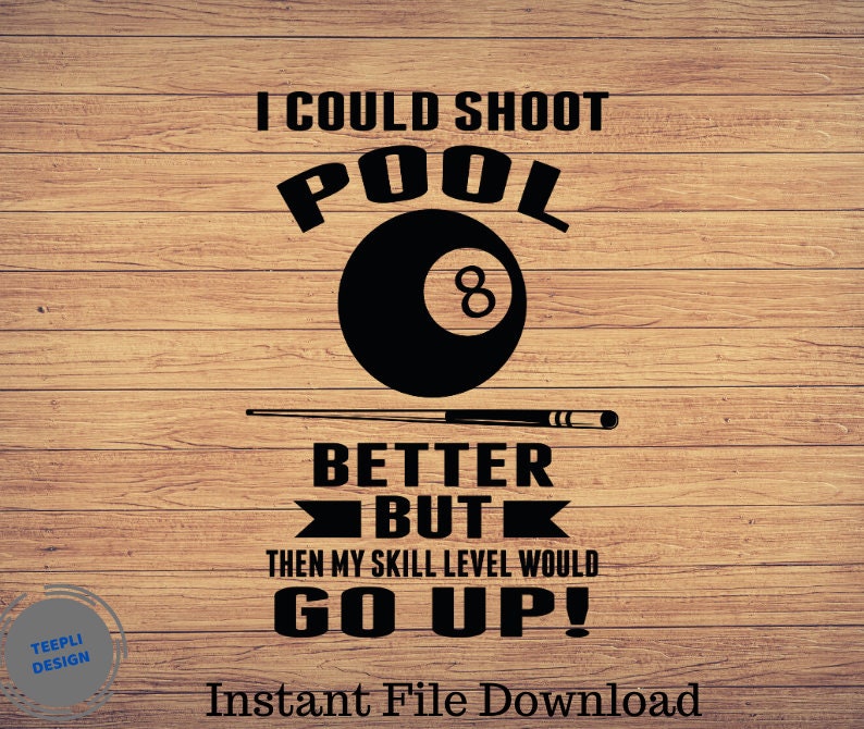 I Could Shoot Pool Better Billiards Svg POOL VECTOR, Billiard Clipart ...