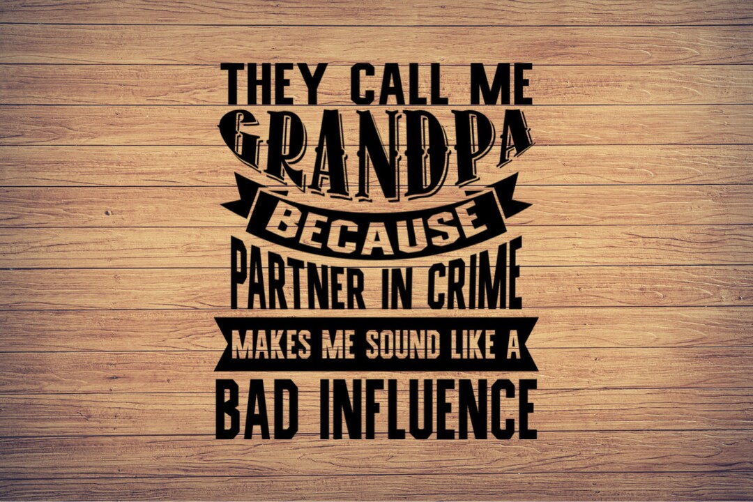 They Call Me Grandpa Because Partner in Crime Makes Me Sound Like A ...