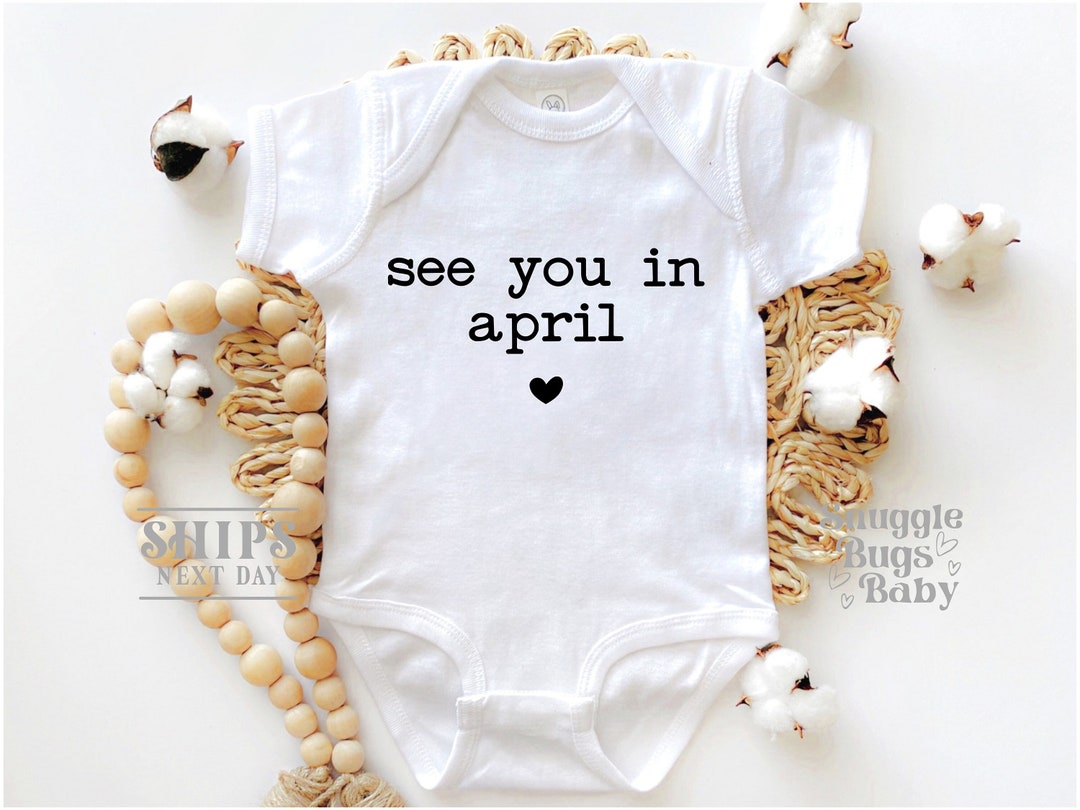 See You in April Baby Bodysuit- See You in Custom Month Baby Bodysuit ...