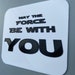 Star Wars May the Force Be With YOU Wall Sign or Motivational Plaque or ...