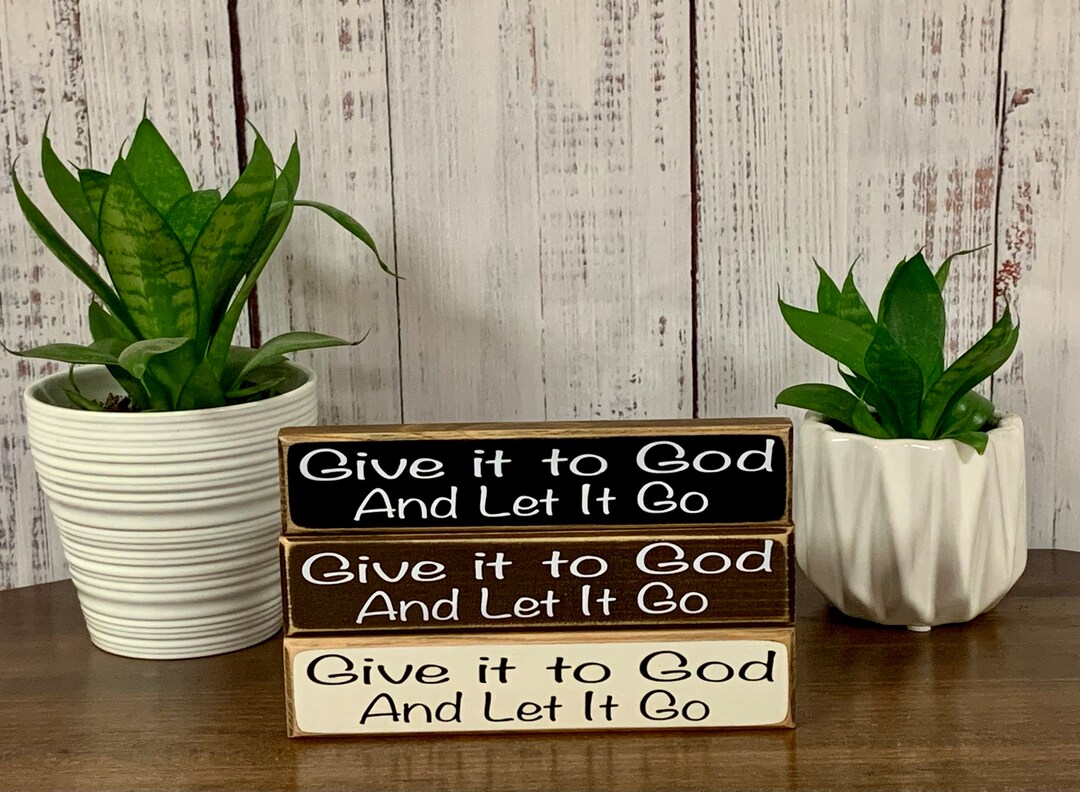 Give It to God and Let Go 1.5”x8”x3/4” Sign / Farmhouse Sign/shelf ...