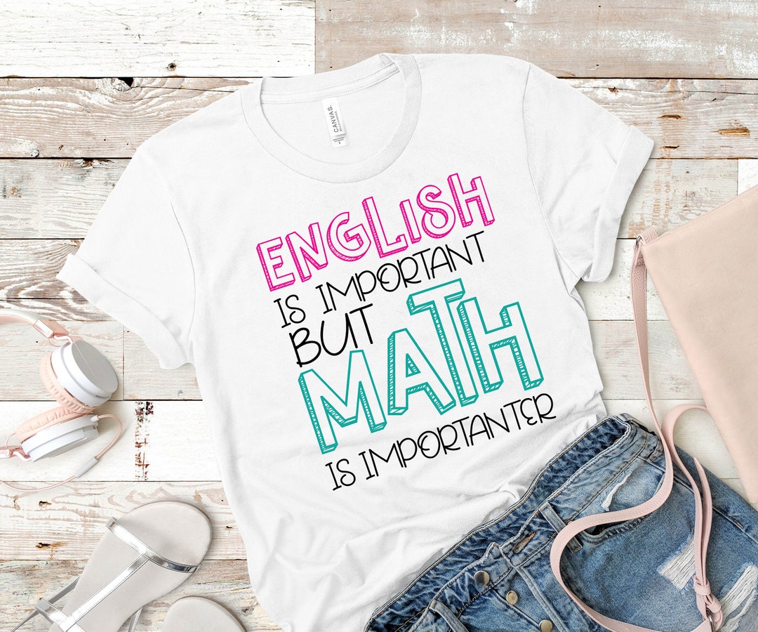 English is Important but Math is Importanter/ Teacher T-shirts/ Math ...
