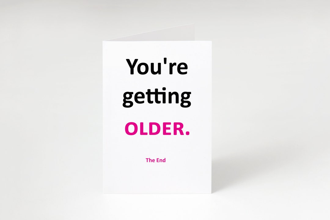 You're Getting Older, Funny Birthday, Greeting Card, for Mum, Dad ...
