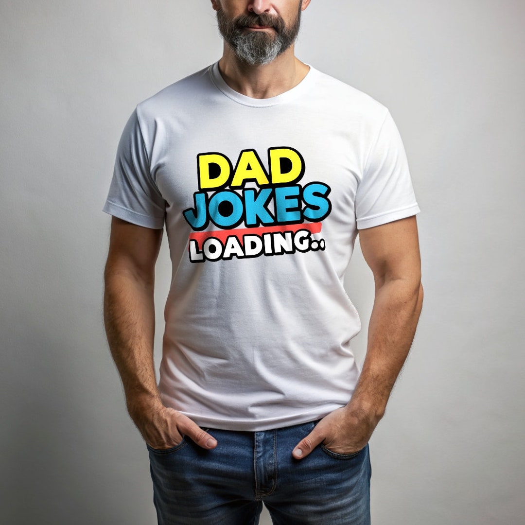 Dad Jokes Loading... T-shirt: the Ultimate Gift for Pun-loving Papas ...