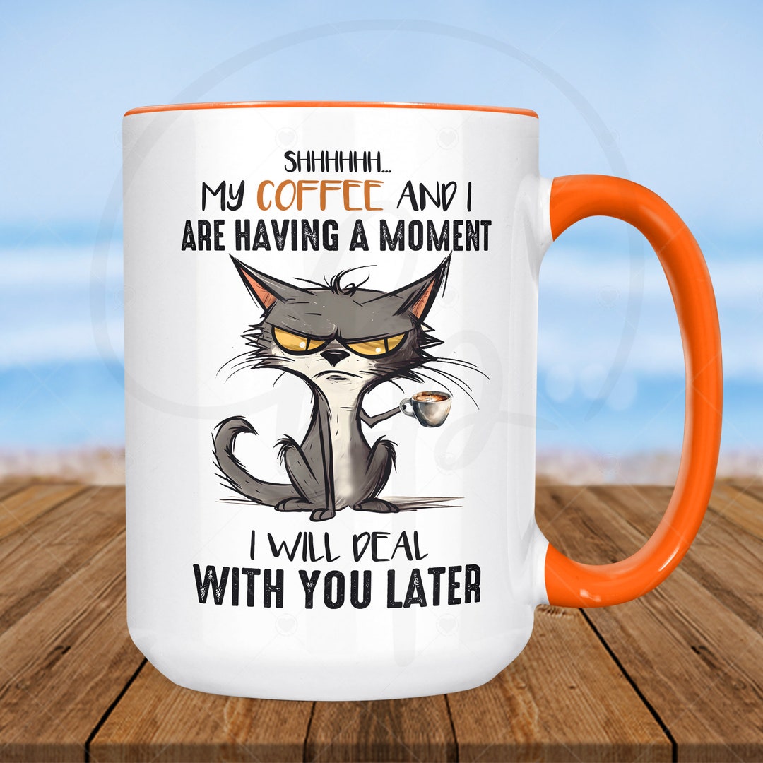 Ceramic Coffee Cat Mug | Shhh My Coffee & I Are Having A Moment ...