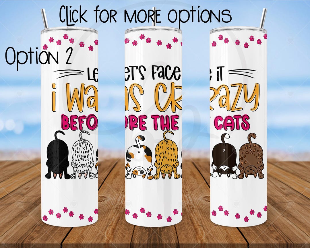 Cat Butt Skinny Tumbler Trouble Puffs I Was Crazy Before the Cats ...
