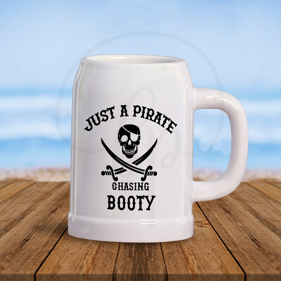 Ceramic Beer Stein | Just A Pirate Chasing Booty | Pirate Life | Pirate Booty | Home Bar Beer ...
