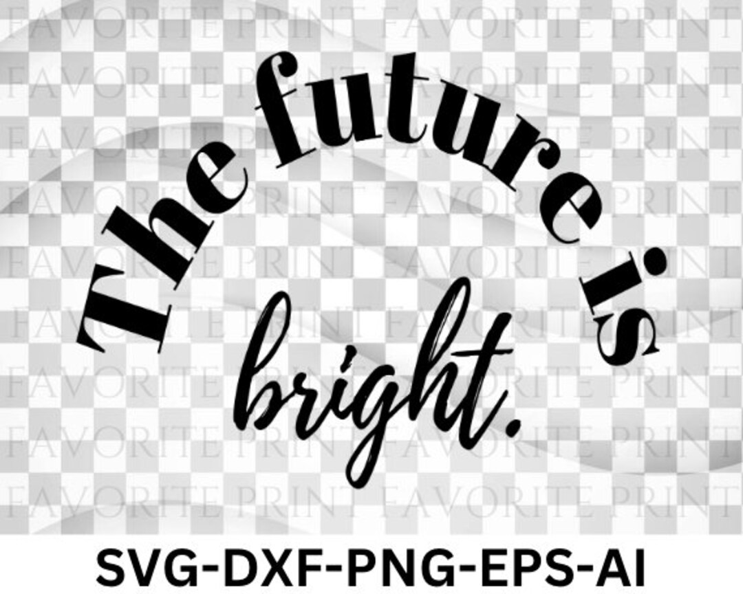 The Future is Bright Svg Cut File for Cricut the Future is - Etsy