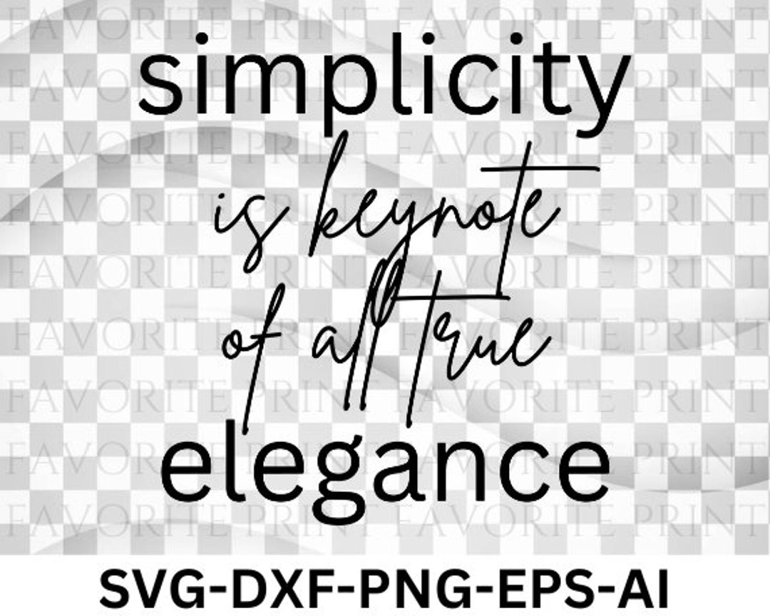Simplicity is Keynote of All True Elegance Svg Minimalist - Etsy