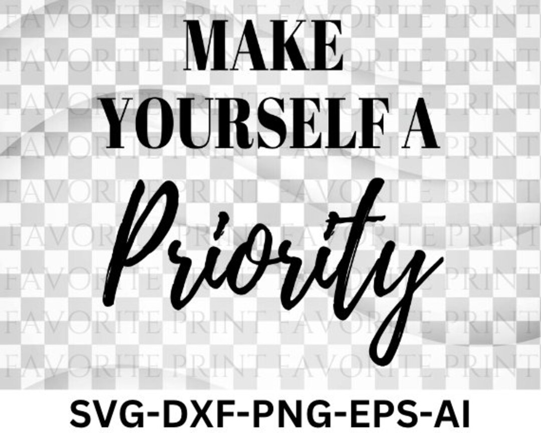 Make Yourself A Priority Svg Self Love Svg Worthy Svgyou - Etsy