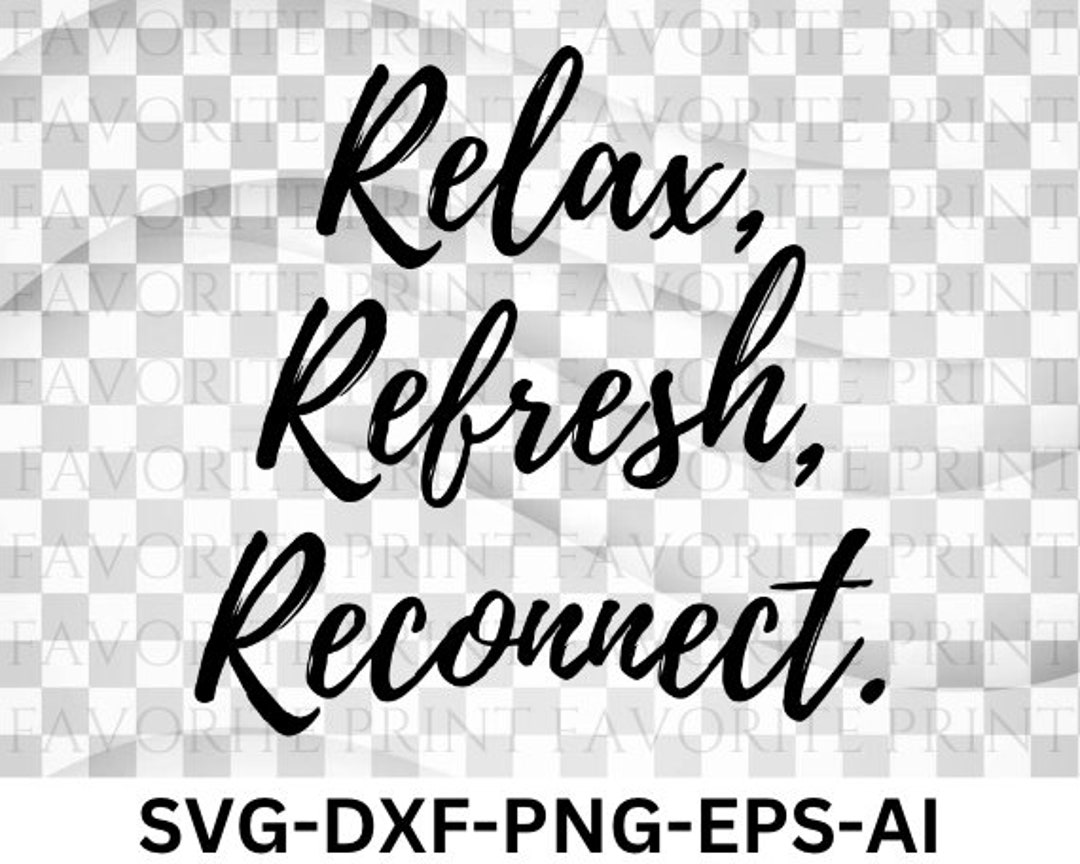 Relax, Refresh, Reconnect Svg, Positive Quote Svg, Quotes Png, Svg ...