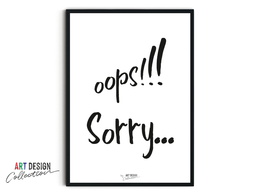 Oops Sorry!!! Printable Wall Art Decor Downloadable Wall Prints Quotes ...