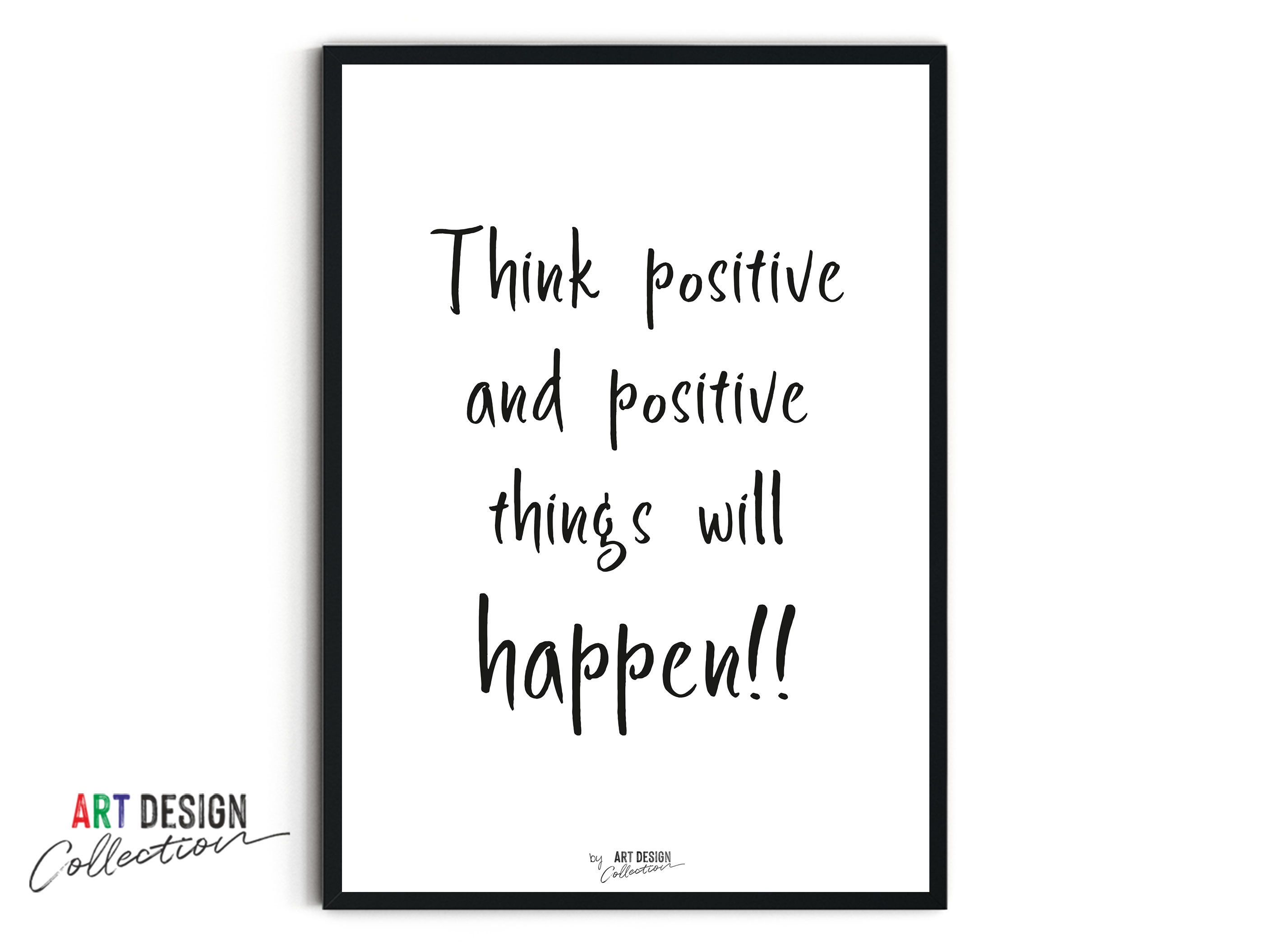 Think Positive and Positive Things Will Happen!! Printable Wall Art ...