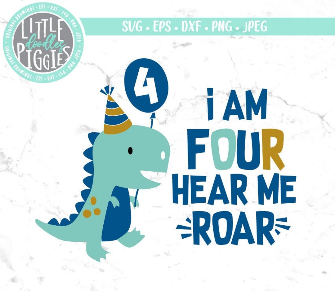 Teal Dino I Am Four, SVG PNG Cut File, Hear Me Roar SVG, Dinosaur ...
