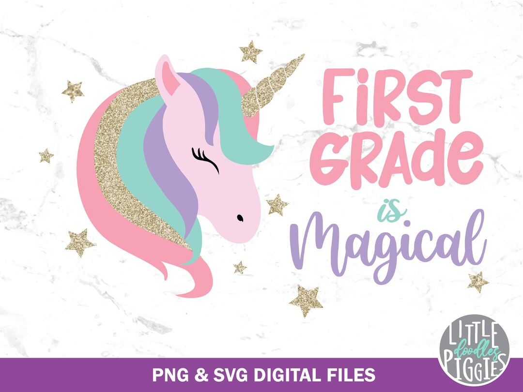 First Grade is Magical Svg Png Cut File, First Grade Unicorn Print File ...