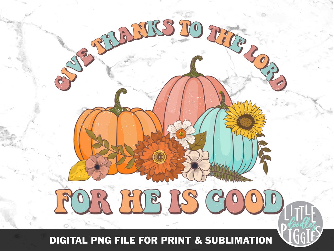Give Thanks to the Lord Fall Png, Retro Christian Fall Sublimation ...