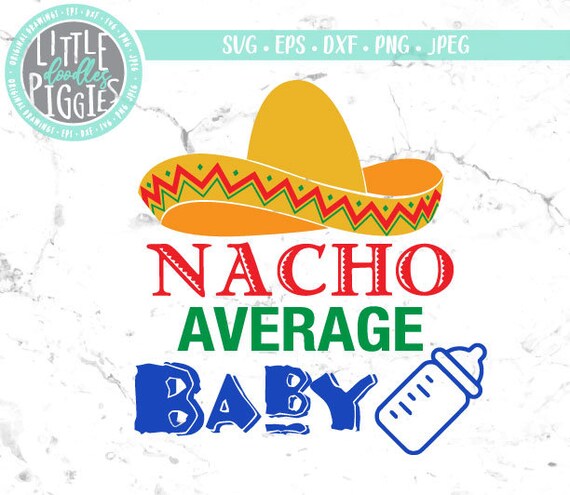 Nacho Average Baby SVG PNG Cut File Fiesta Babysvg Fiesta | Etsy