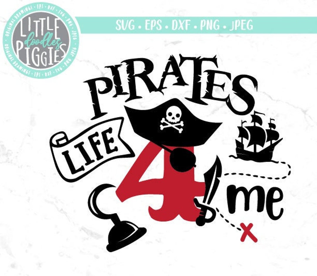Pirates Life 4 Me, SVG PNG Cut File, Pirate 4, Pirate 4th Print File - Etsy