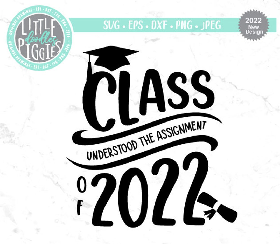 Class of 2022 Understood the Assignment SVG Png Eps Cuttable Print File ...