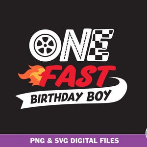 One Fast Birthday Boy SVG PNG, Race Car 1st Birthday Sublimation ...