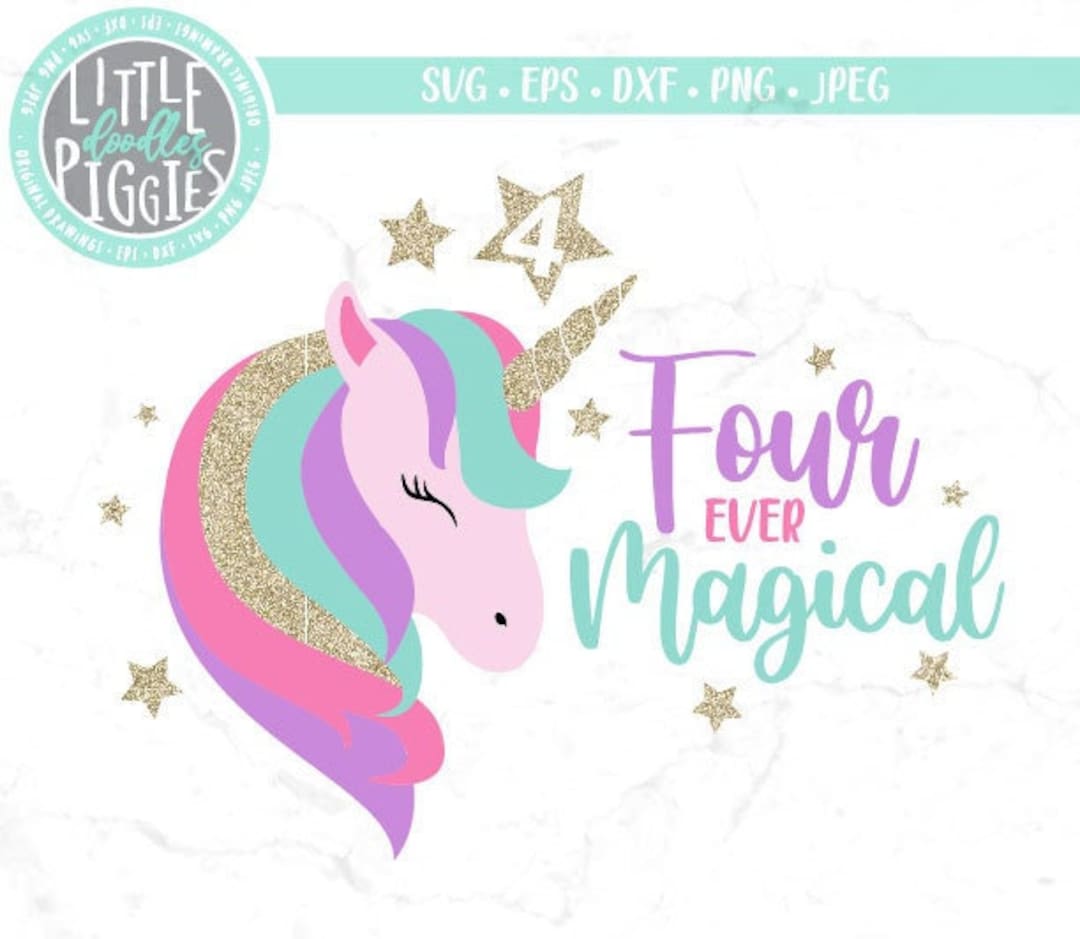 Four Ever Magical, Four Unircorn SVG PNG Cut File, Birthday Unicorn 4 ...