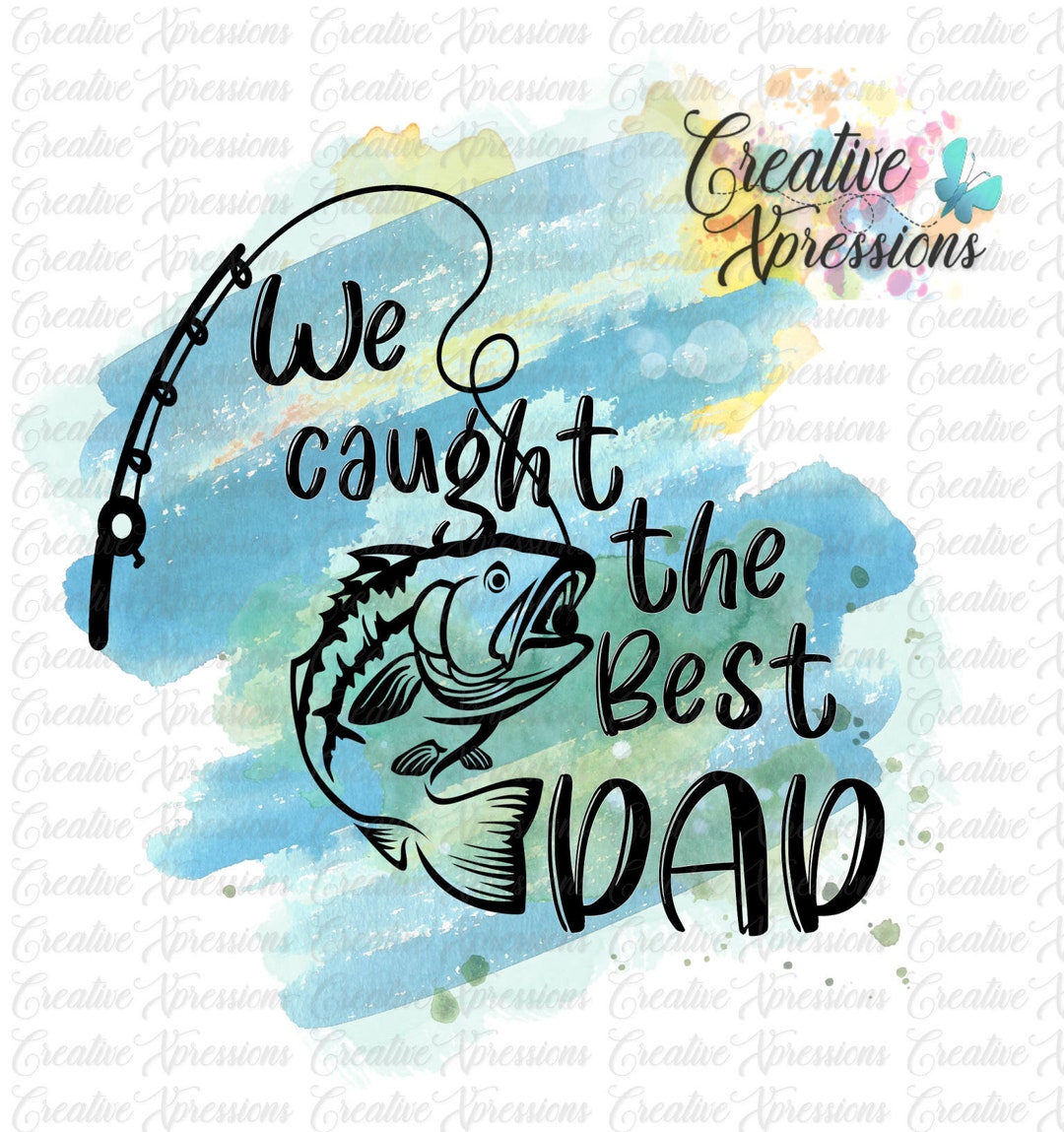 We Caught the Best Dad Png, Fishing Sublimation Designs Downloads ...