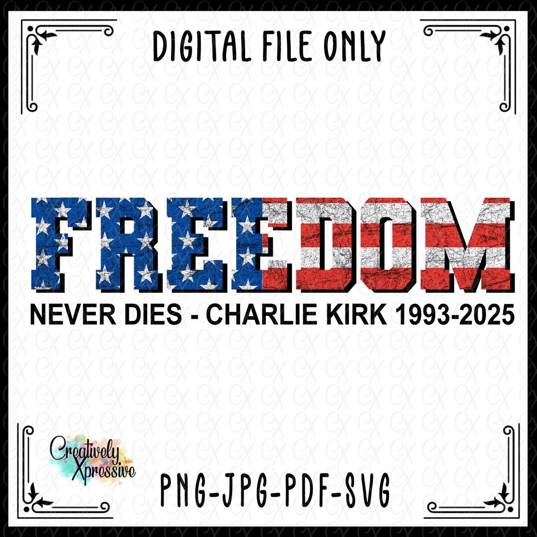 Freedom Never Dies Charlie Kirk 1993 - 2025 Png, Charlie Kirk PNG ...