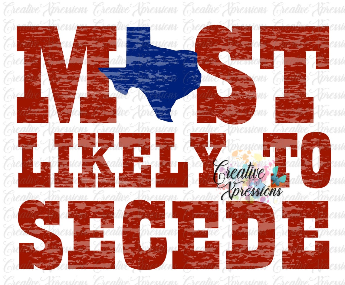 Most Likely to Secede Png & Jpg Instant DIGITAL Download PNG - Etsy